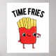 Time Fries Funny French Fries Pun Poster | Zazzle