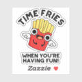 Time Fries When You're Having Fun Funny Food Pun Sticker | Zazzle