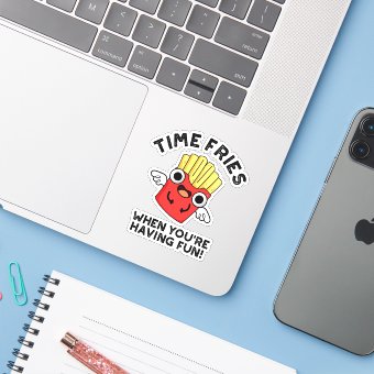 Time Fries When You're Having Fun Funny Food Pun Sticker | Zazzle