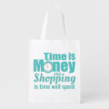 Time is Money Trendy Shopping Slogan Grocery Bag | Zazzle