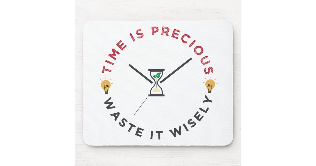 Time is precious, waste it wisely funny quote mouse pad | Zazzle