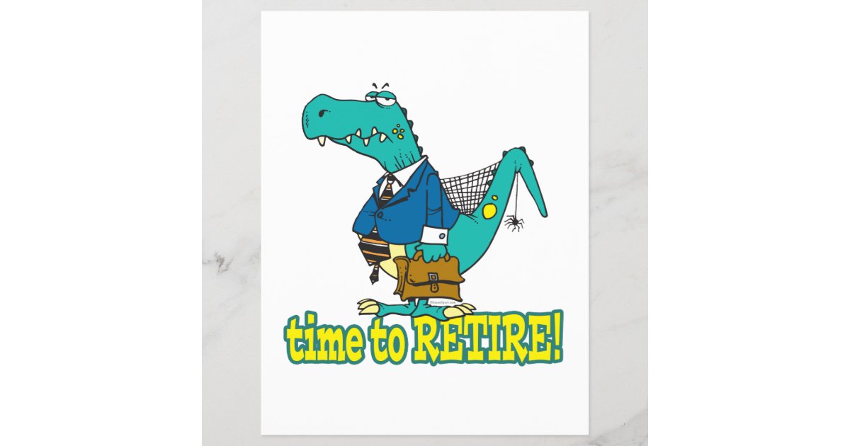 time to retire old working dinosaur | Zazzle