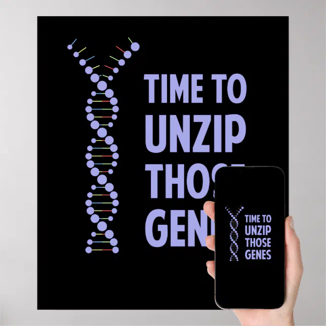 Time To Unzip Those Genetic Genes Poster | Zazzle