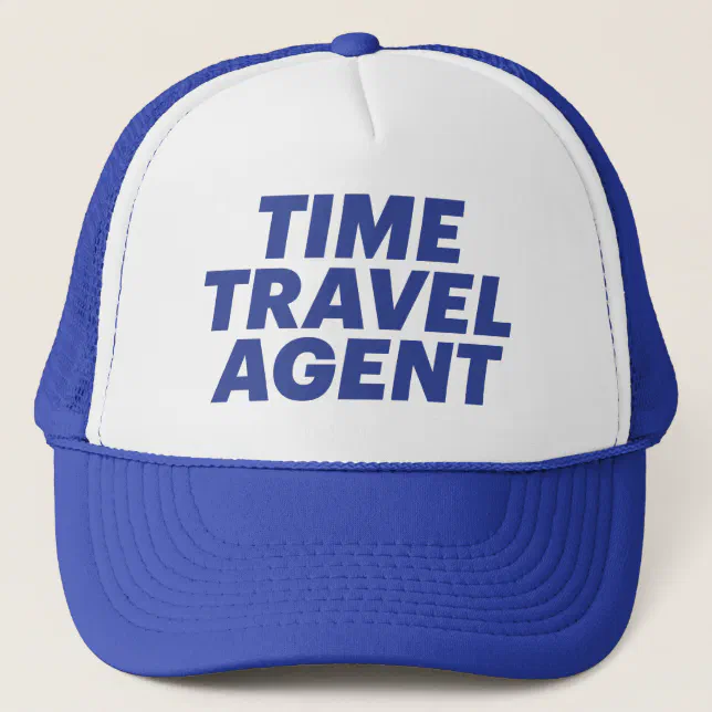 TIME TRAVEL AGENT fun slogan trucker hat | Zazzle