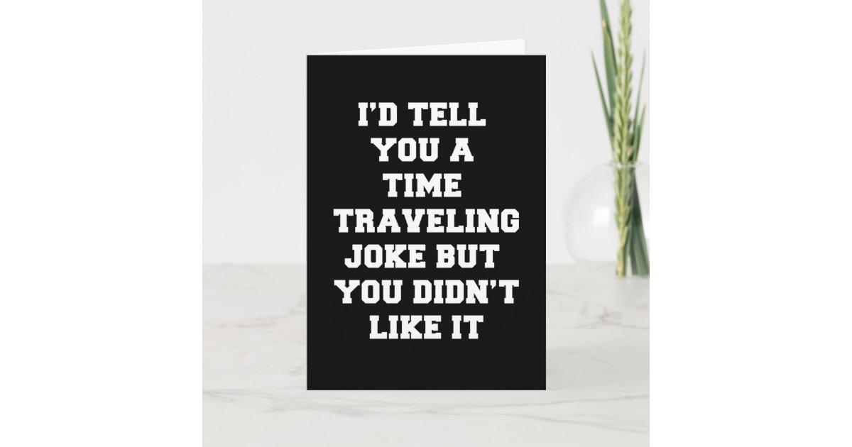 Time Travel Joke Card | Zazzle