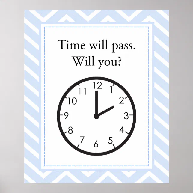 Time Will Pass, Will You? Poster | Zazzle
