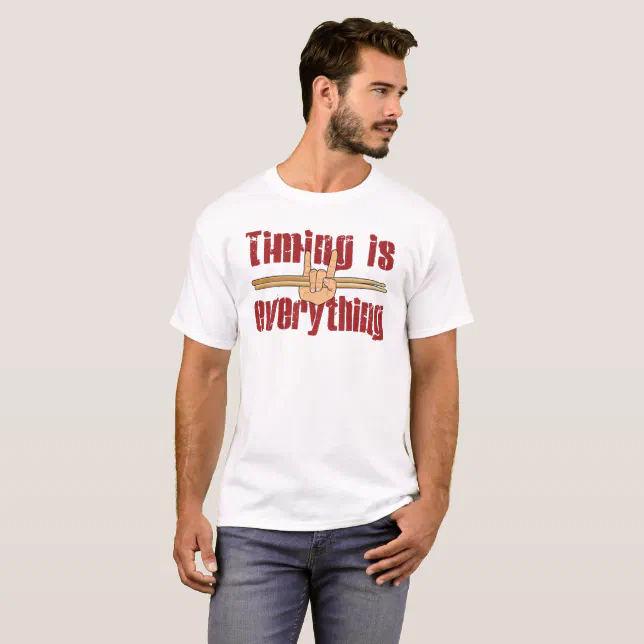 Timing is Everything Drummer T-Shirt | Zazzle