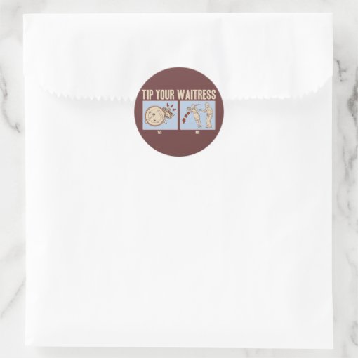 Tip Your Waitress Classic Round Sticker | Zazzle