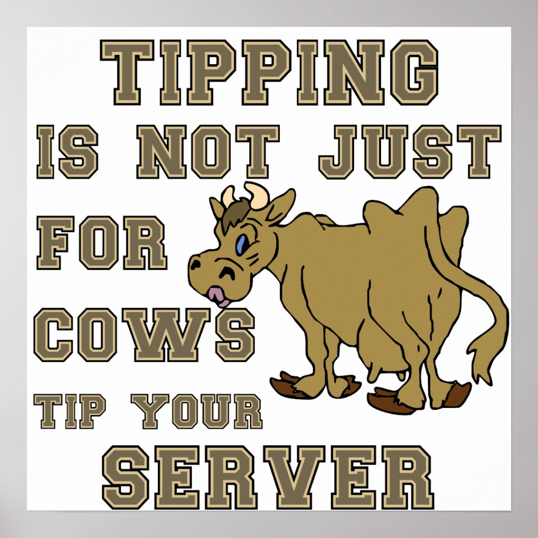 Tipping Not Just For Cows Tip Your Server Poster | Zazzle