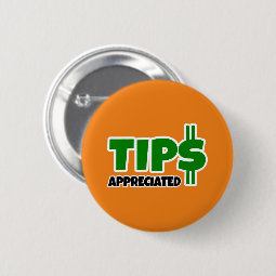 Tips Appreciated Button | Zazzle