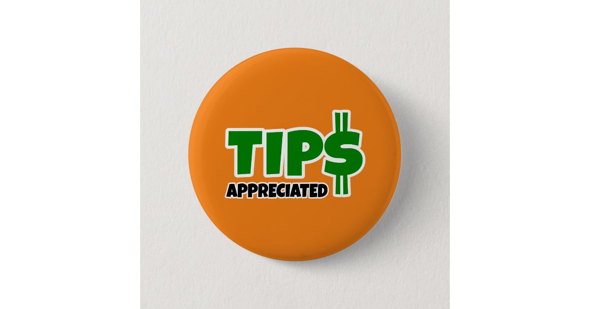 Tips Appreciated Button | Zazzle