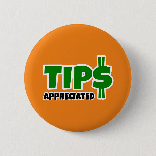 Tips Appreciated Button | Zazzle