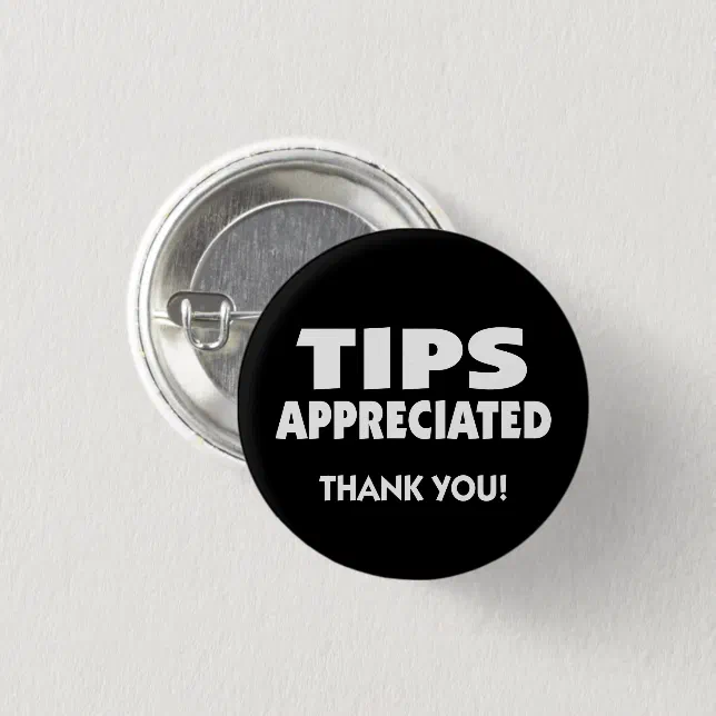 Tips appreciated thank you pinback button | Zazzle
