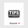 Tips Are Appreciated Thank you Sticker | Zazzle