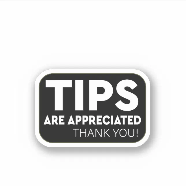 Tips Are Appreciated Thank you Sticker | Zazzle