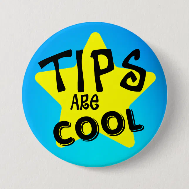 Tips Are Cool Button Pins | Zazzle