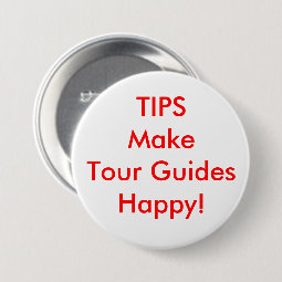 TIPS Make Tour Guides Happy! Pinback Button | Zazzle