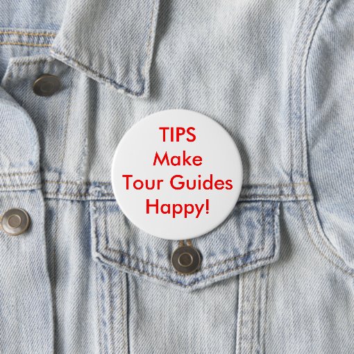 TIPS Make Tour Guides Happy! Pinback Button | Zazzle