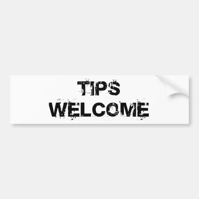 Tips Welcome Bumper Sticker | Zazzle