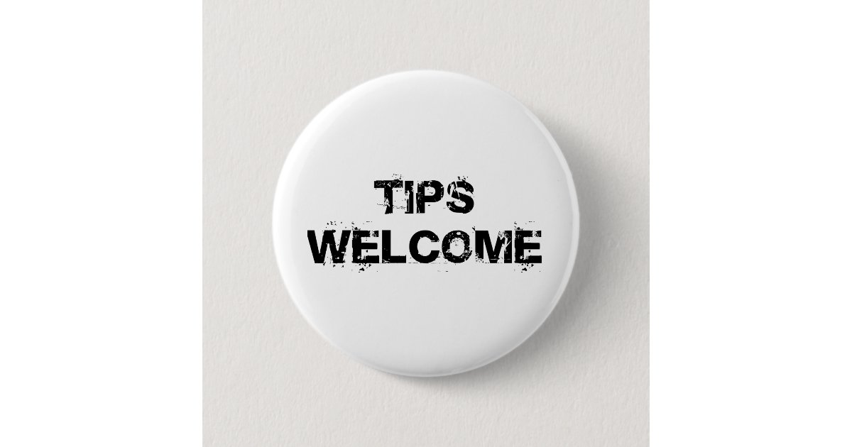 Tips Welcome Button | Zazzle