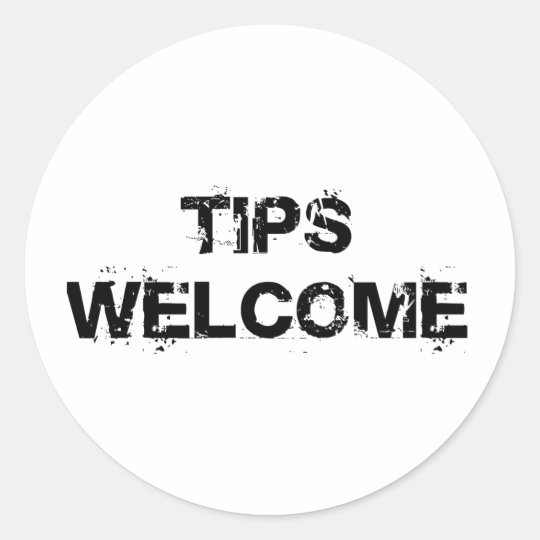 Tips Welcome Classic Round Sticker | Zazzle.com