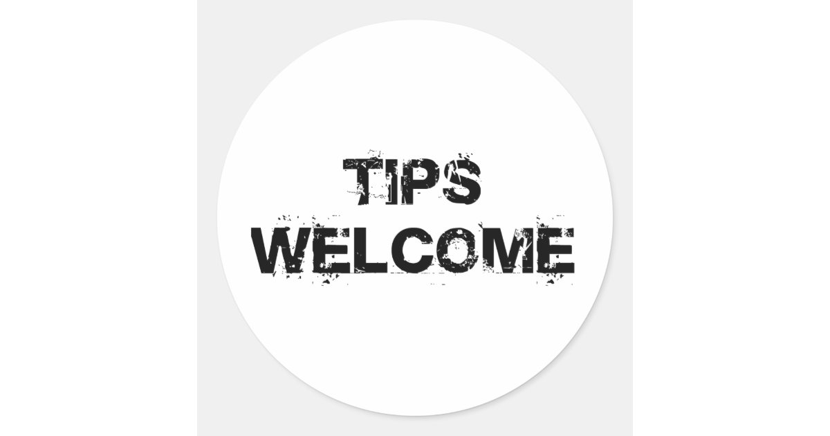 Tips Welcome Classic Round Sticker | Zazzle