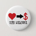 Tips Welcome with heart, arrow, dollar sign Button | Zazzle