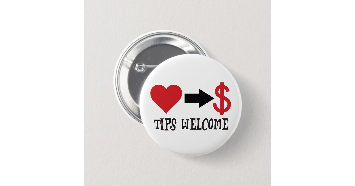Tips Welcome with heart, arrow, dollar sign Button | Zazzle