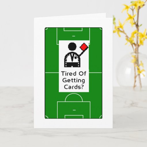 Tired Of Getting Cards? Happy Birthday Card | Zazzle