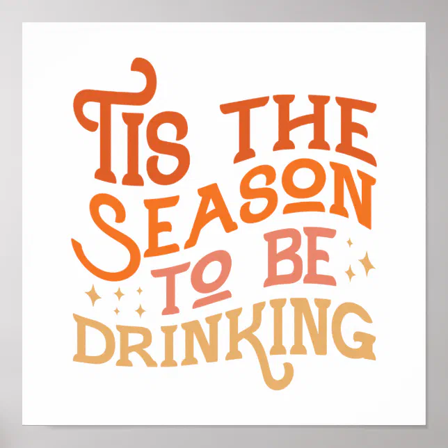 Tis the Season to Be Drinking Funny Holiday Design Poster | Zazzle