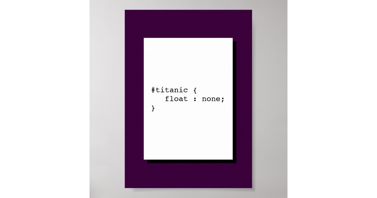Titanic Float None Funny CSS Poster | Zazzle Titanic Float None Funny CSS Poster | Zazzle