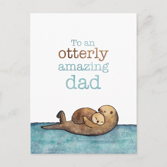 To an otterly amazing dad Sea otter Postcard | Zazzle.com