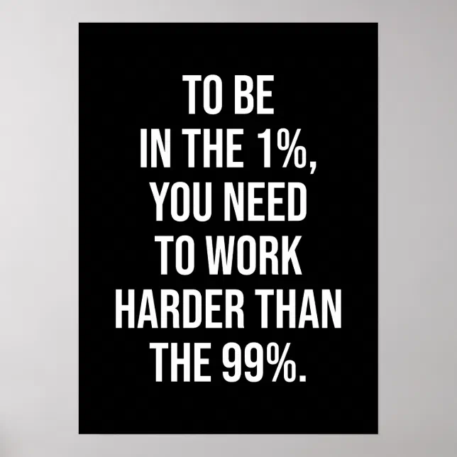 To Be In The One Percent - Success Motivational Poster | Zazzle