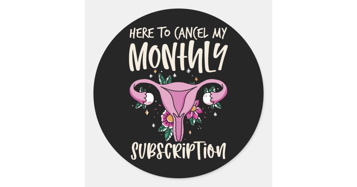To Cancel My Monthly Subscription Hysterectomy 1 Classic Round Sticker ...