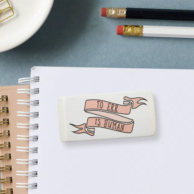To Err Is Human Eraser | Zazzle