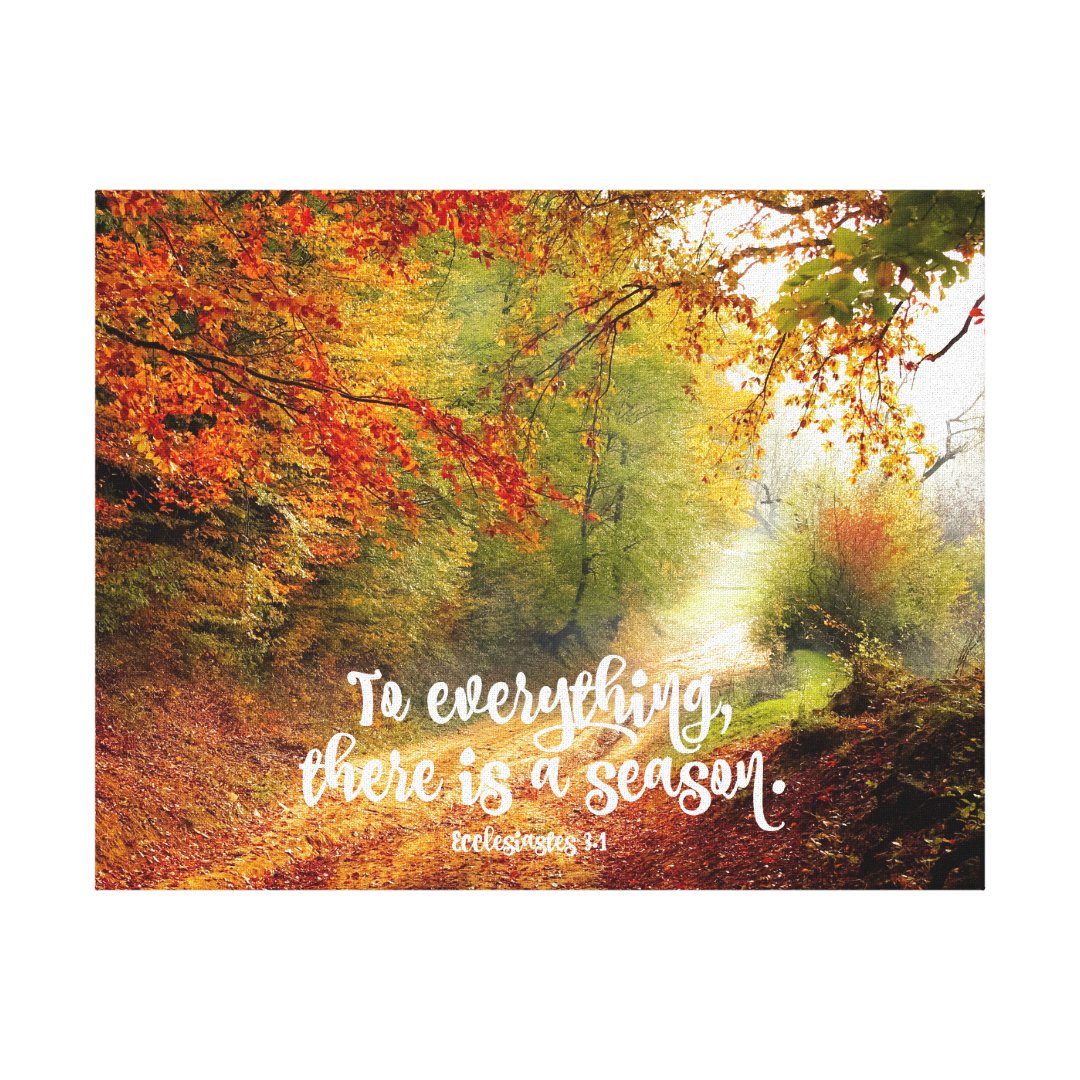 To Everything, there is a Season Bible Verse Canvas Print | Zazzle