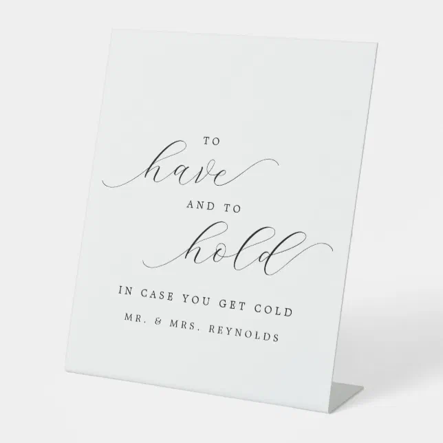 To Have & To Hold In Case You Get Cold Wedding Pedestal Sign | Zazzle