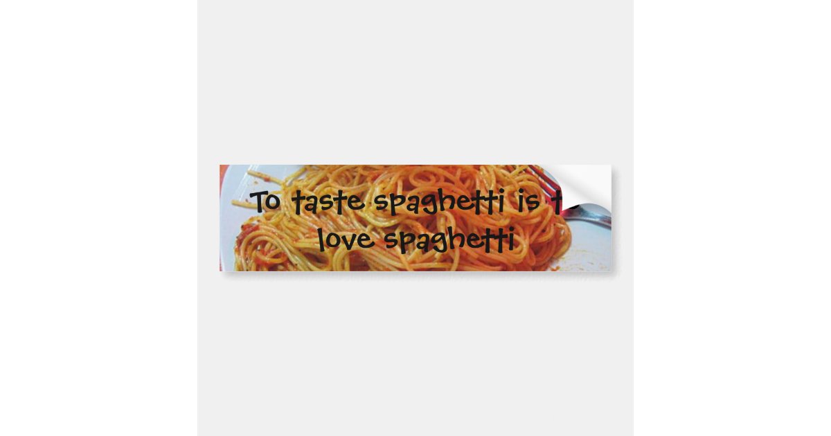 To Love Spaghetti Bumper Sticker | Zazzle