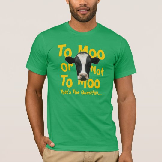 To Moo Or Not To Moo Funny Cow T-Shirt | Zazzle.com