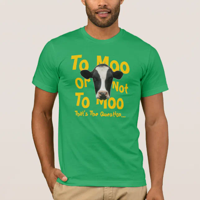 To Moo Or Not To Moo Funny Cow T-Shirt | Zazzle