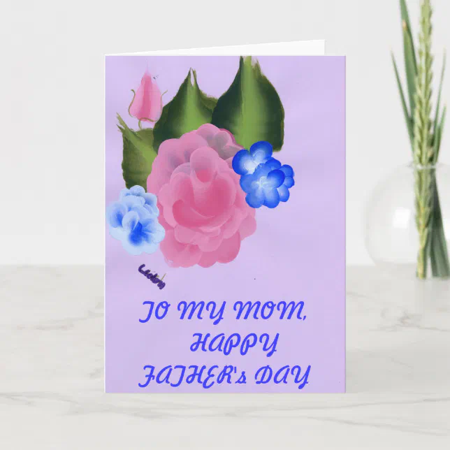 TO MY MOM HAPPY FATHER's DAY Card | Zazzle