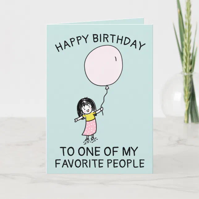 TO ONE OF MY FAVORITE PEOPLE BIRTHDAY CARD | Zazzle