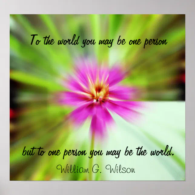 To one person you may be the world poster | Zazzle