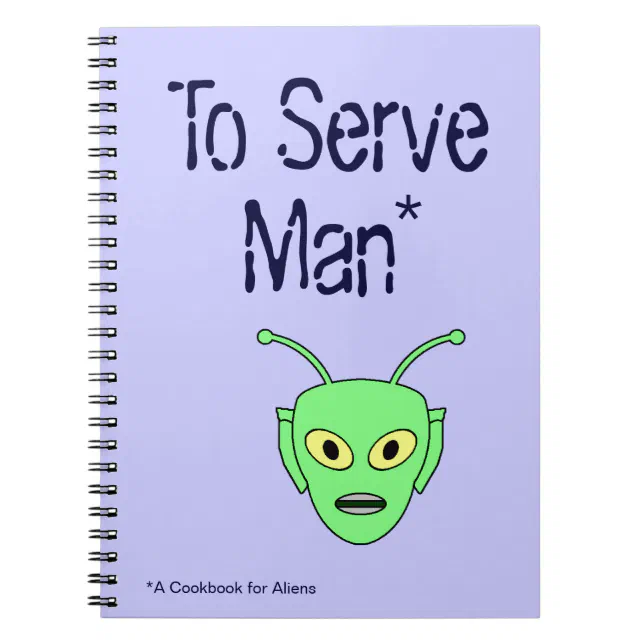 To Serve Man - Space Alien Recipe Book | Zazzle