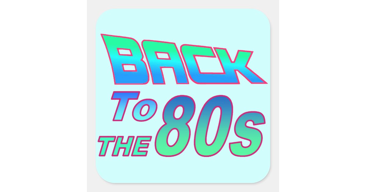 To the 80s 2 Sticker | Zazzle