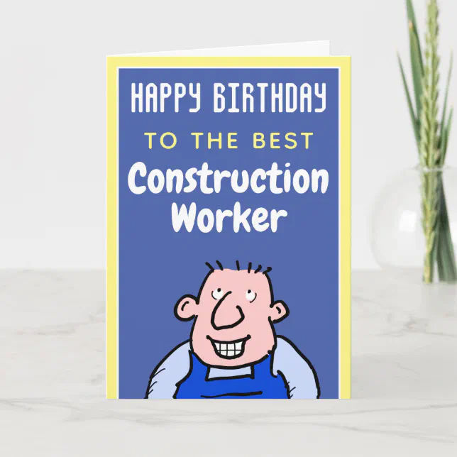 To The Best Construction Worker - Happy Birthday Card | Zazzle