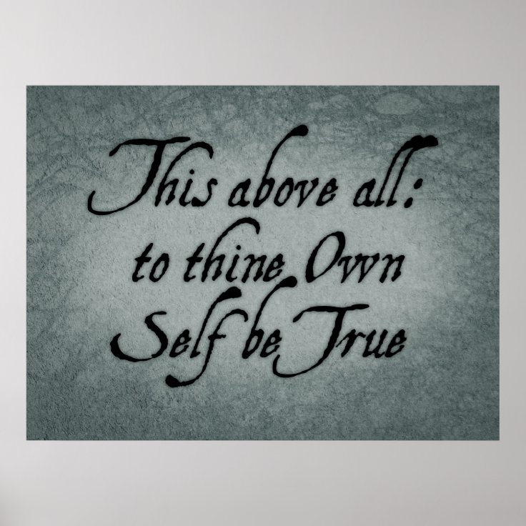 To Thine Own Self Be True Poster | Zazzle