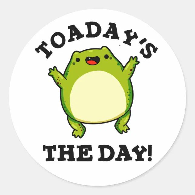 Toadays The Day Funny Toad Pun Classic Round Sticker | Zazzle