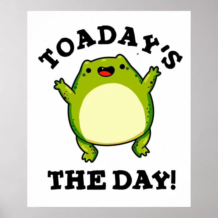 Toadays The Day Funny Toad Pun Poster | Zazzle