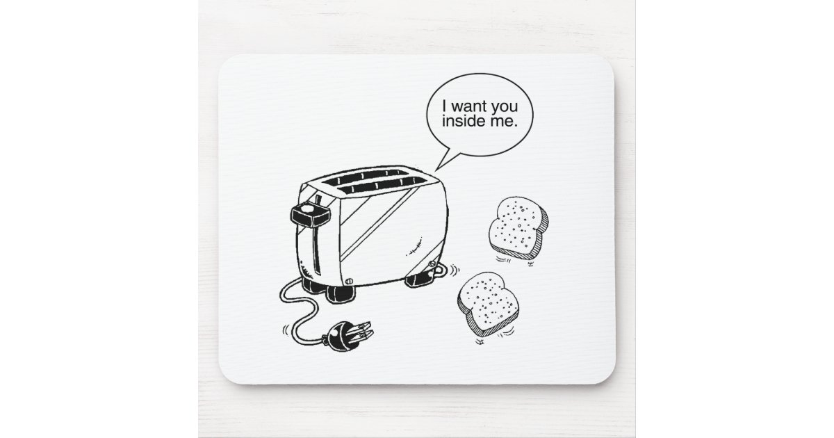 TOAST INSIDE ME MOUSE PAD | Zazzle